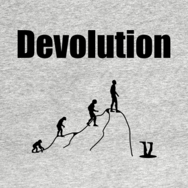 Devolution Evolution - Evolution Of Man - T-Shirt Designed & Sold By Dan Carter